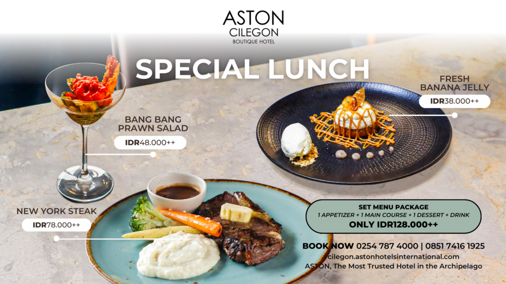 Nikmati Makan Siang Hemat dan Lezat di Aston Cilegon Boutique Hotel ...